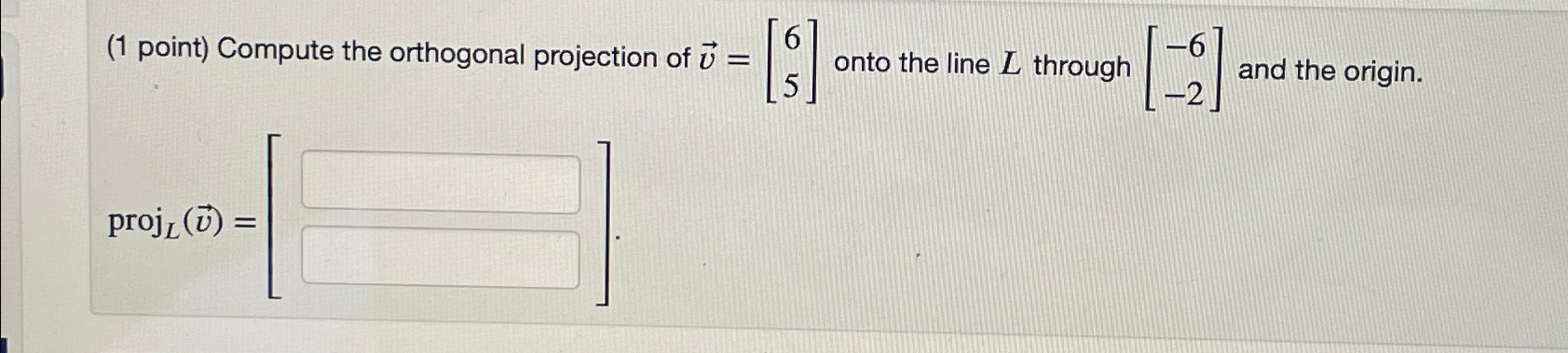 Solved (1 ﻿point) ﻿Compute the orthogonal projection of | Chegg.com