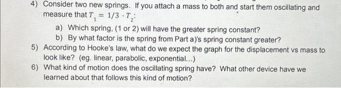Solved 4) Consider two new springs. If you attach a mass to | Chegg.com