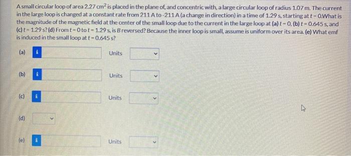 Solved A small circular loop of area 2.27 cm² is placed in | Chegg.com