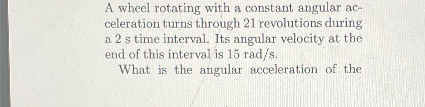 Solved A wheel rotating with a constant angular acceleration | Chegg.com