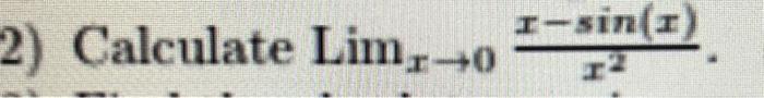 Solved 2) Calculate Limx→0x2x−sin(x) | Chegg.com