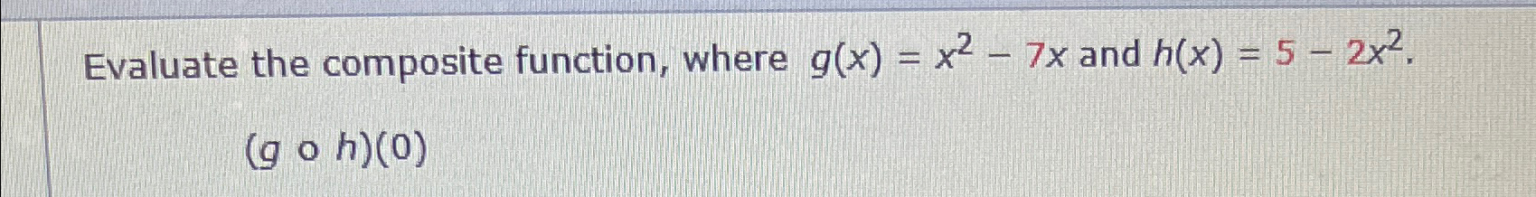 Solved Evaluate the composite function, where g(x)=x2-7x | Chegg.com