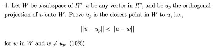 Solved 4. Let W be a subspace of Rn,u be any vector in Rn, | Chegg.com