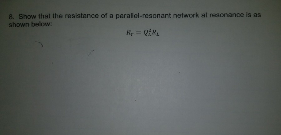 Solved 8. Show that the resistance of a parallel-resonant | Chegg.com