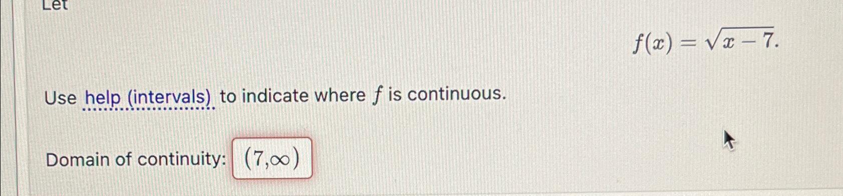 Solved f(x)=x-72Use help (intervals) ﻿to indicate where f | Chegg.com