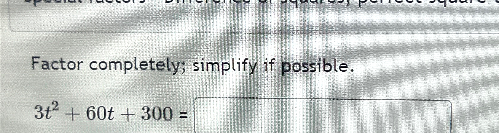 Solved Factor completely; simplify if possible.3t2+60t+300= | Chegg.com