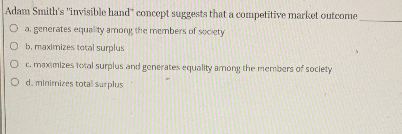 Solved Adam Smith's "invisible hand" concept suggests that a | Chegg.com