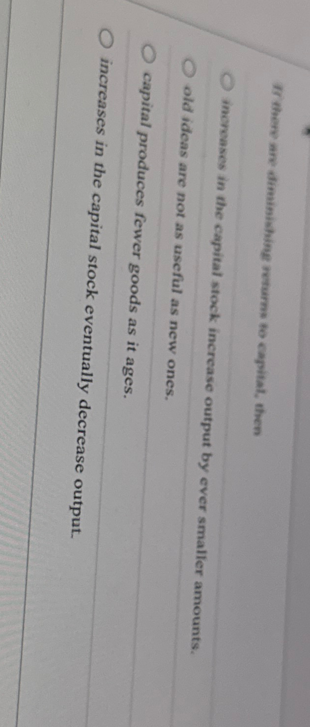 Solved imorvases in the capital stock increase output by | Chegg.com