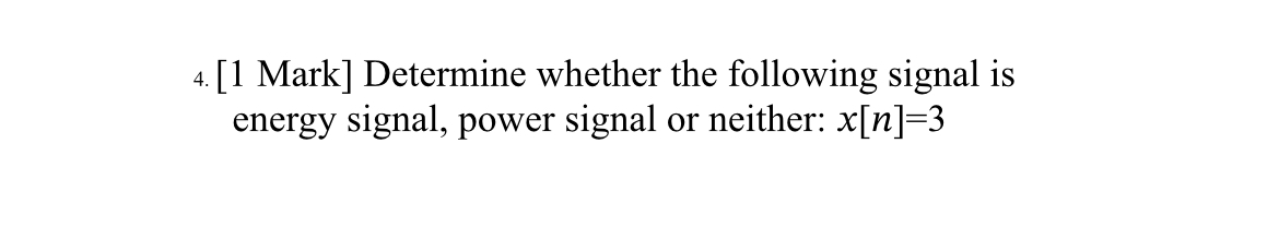 Solved [1 ﻿Mark] ﻿Determine whether the following signal | Chegg.com