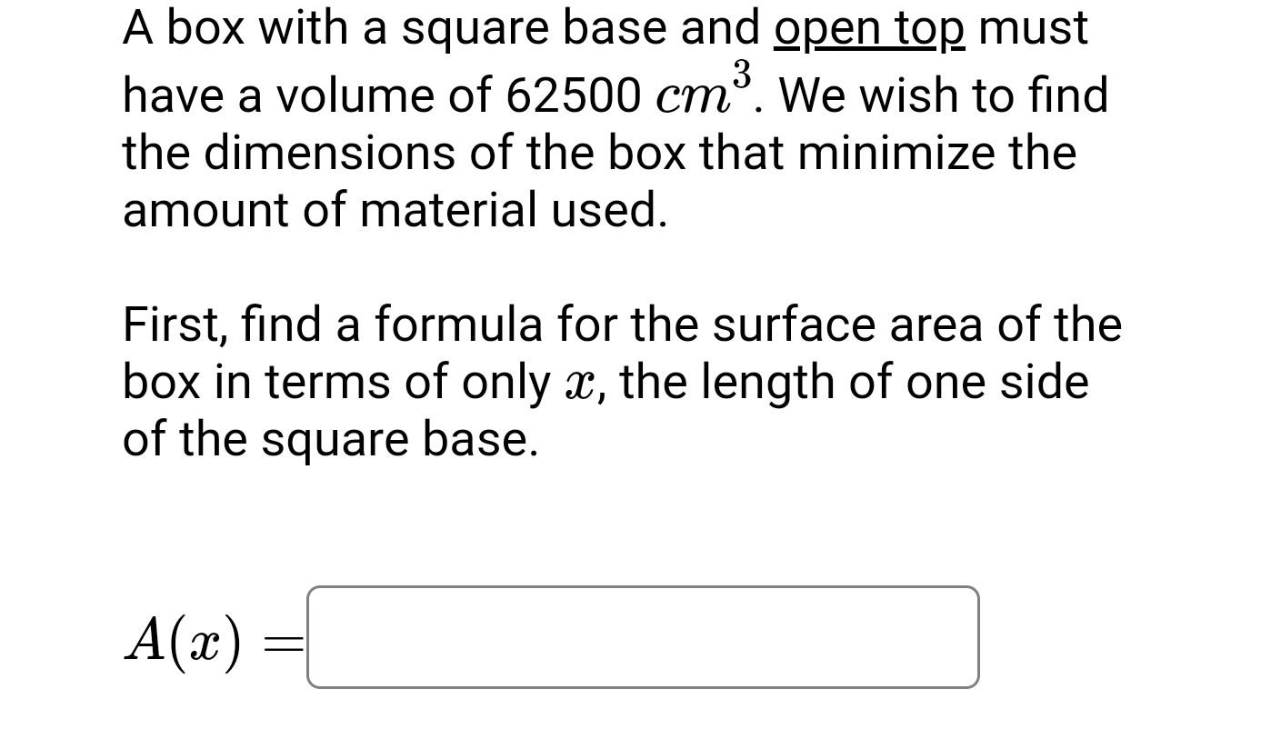 Solved A box with a square base and open top must have a | Chegg.com