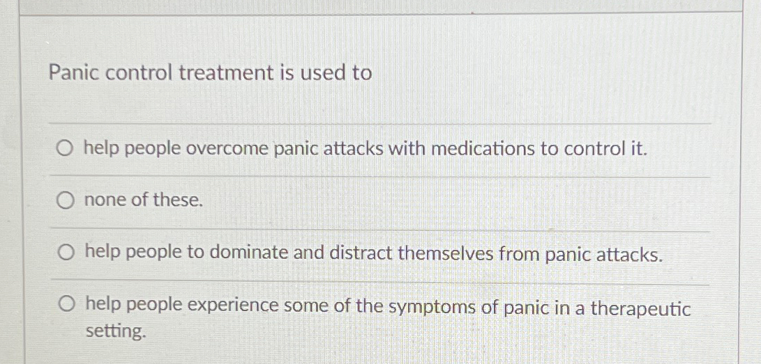 Solved Panic control treatment is used tohelp people | Chegg.com