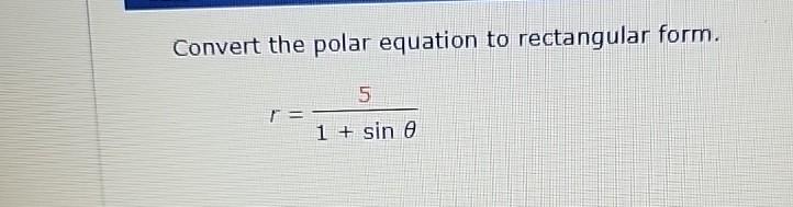 Solved Convert the polar equation to rectangular | Chegg.com