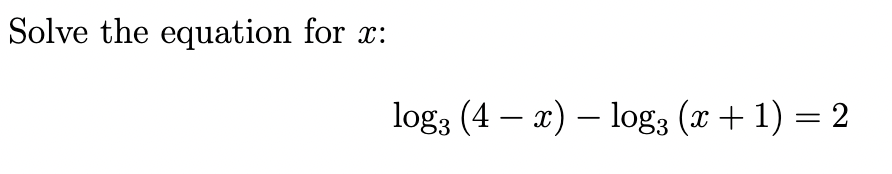 Solved Solve the equation for x ﻿:log3(4-x)-log3(x+1)=2 | Chegg.com