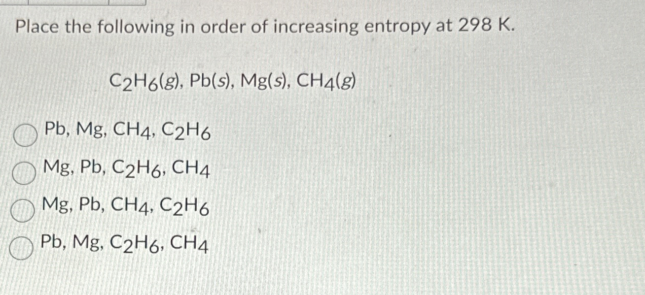 Place the following in order of increasing entropy at | Chegg.com