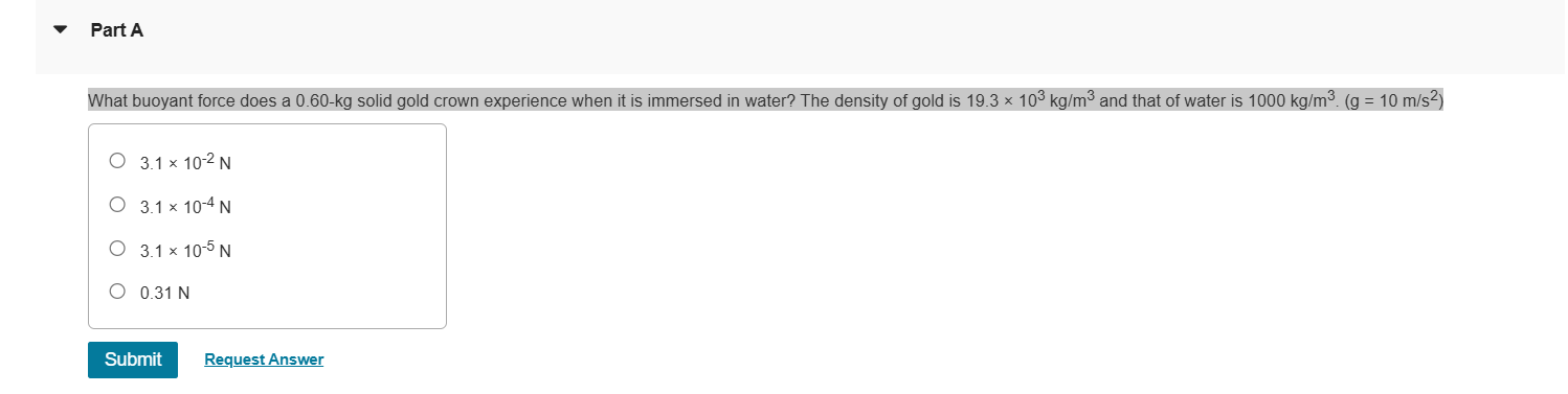 Solved Part AWhat buoyant force does a 0.60-kg ﻿solid gold | Chegg.com