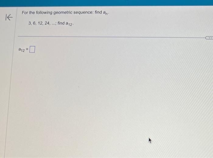 Solved For the following geometric sequence: find an. | Chegg.com