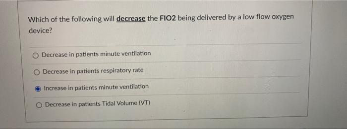 Solved Which of the following will decrease the FIO2 being | Chegg.com