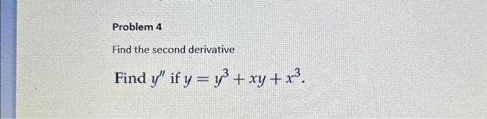 Solved Find the second derivative Find y′′ if y=y3+xy+x3. | Chegg.com