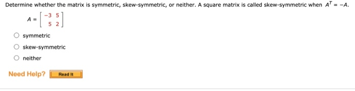 Solved Determine whether the matrix is symmetric, | Chegg.com