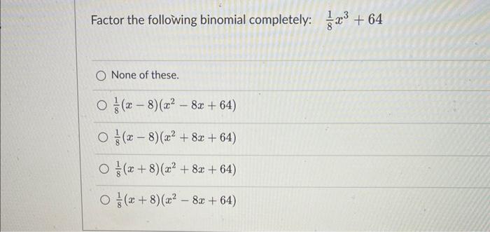 Solved Factor the following binomial completely: 81x3+64 | Chegg.com