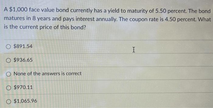 Solved A $1,000 face value bond currently has a yield to | Chegg.com