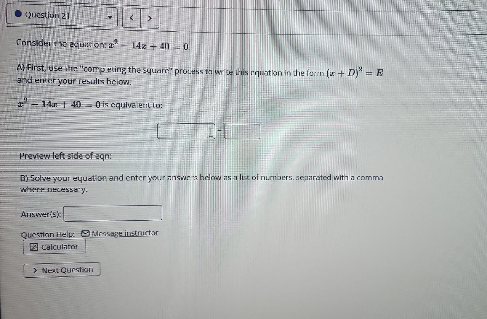 Solved Consider the equation: x2−14x+40=0 A) First, use the | Chegg.com