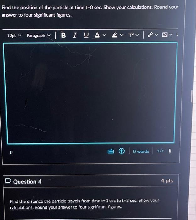 Solved Find the position of the particle at time t=0 sec. | Chegg.com