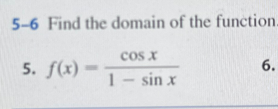 Solved Find the domain of the function5. f(x)=cosx1-sinx | Chegg.com