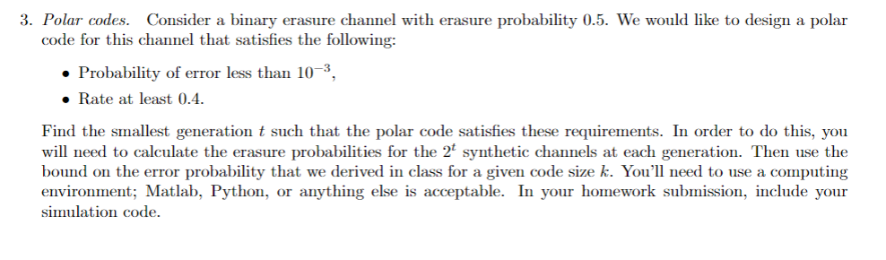 Solved Polar codes. Consider a binary erasure channel with | Chegg.com