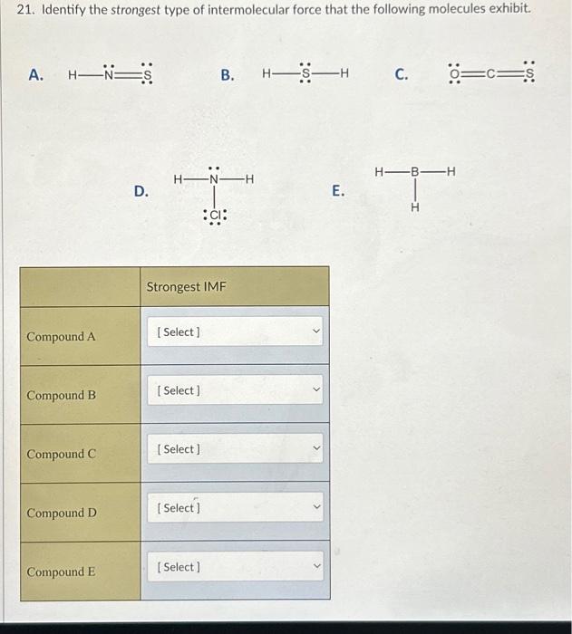 Solved 21. Identify the strongest type of intermolecular | Chegg.com