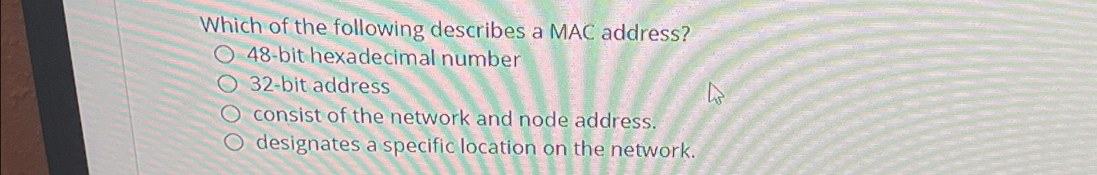Solved Which of the following describes a MAC address?48-bit | Chegg.com