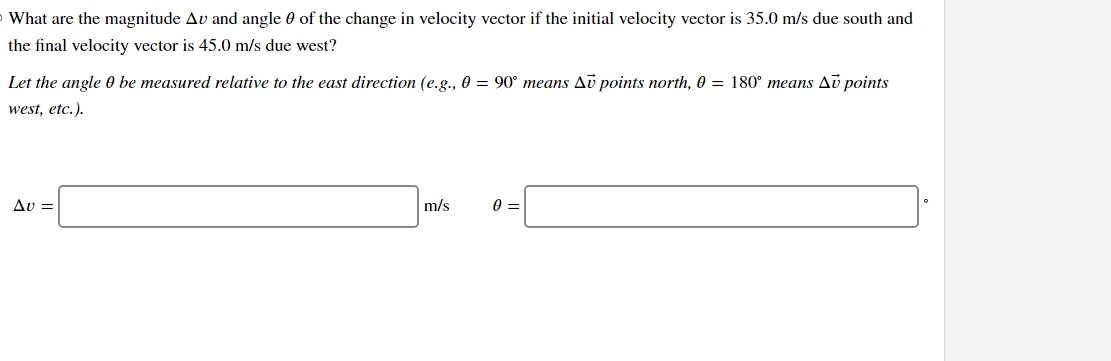 Solved What are the magnitude Δv ﻿and angle θof ﻿the change | Chegg.com