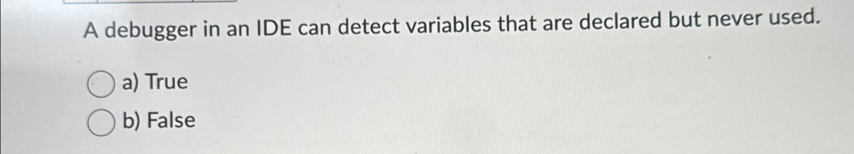 Solved A debugger in an IDE can detect variables that are | Chegg.com