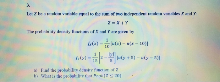 Solved 3. Let Z be a random variable equal to the sum of two | Chegg.com