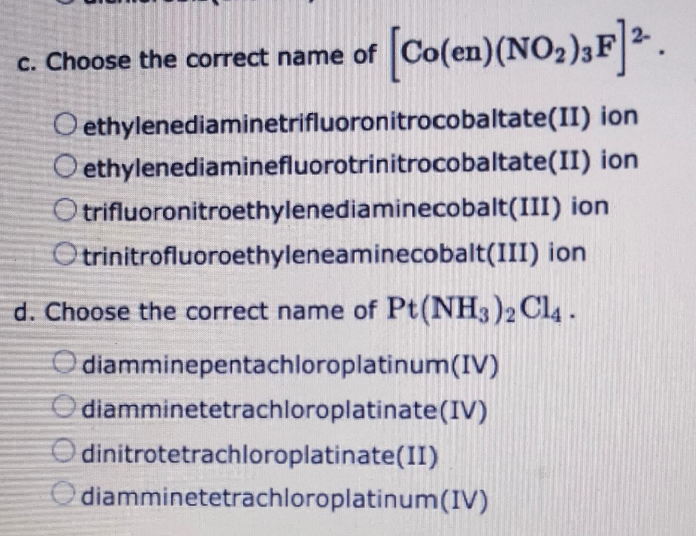 Solved c. ﻿Choose the correct name of [Co(en)(NO2)3(F)]2-. | Chegg.com