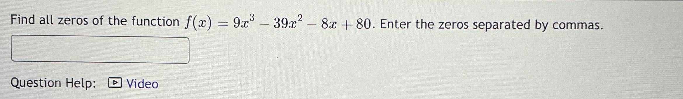 Solved Find all zeros of the function f(x)=9x3-39x2-8x+80. | Chegg.com