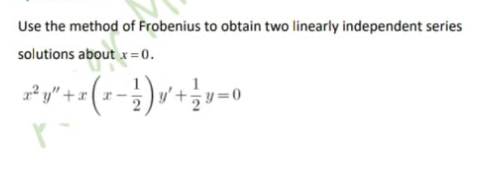Use the method of Frobenius to obtain two linearly | Chegg.com
