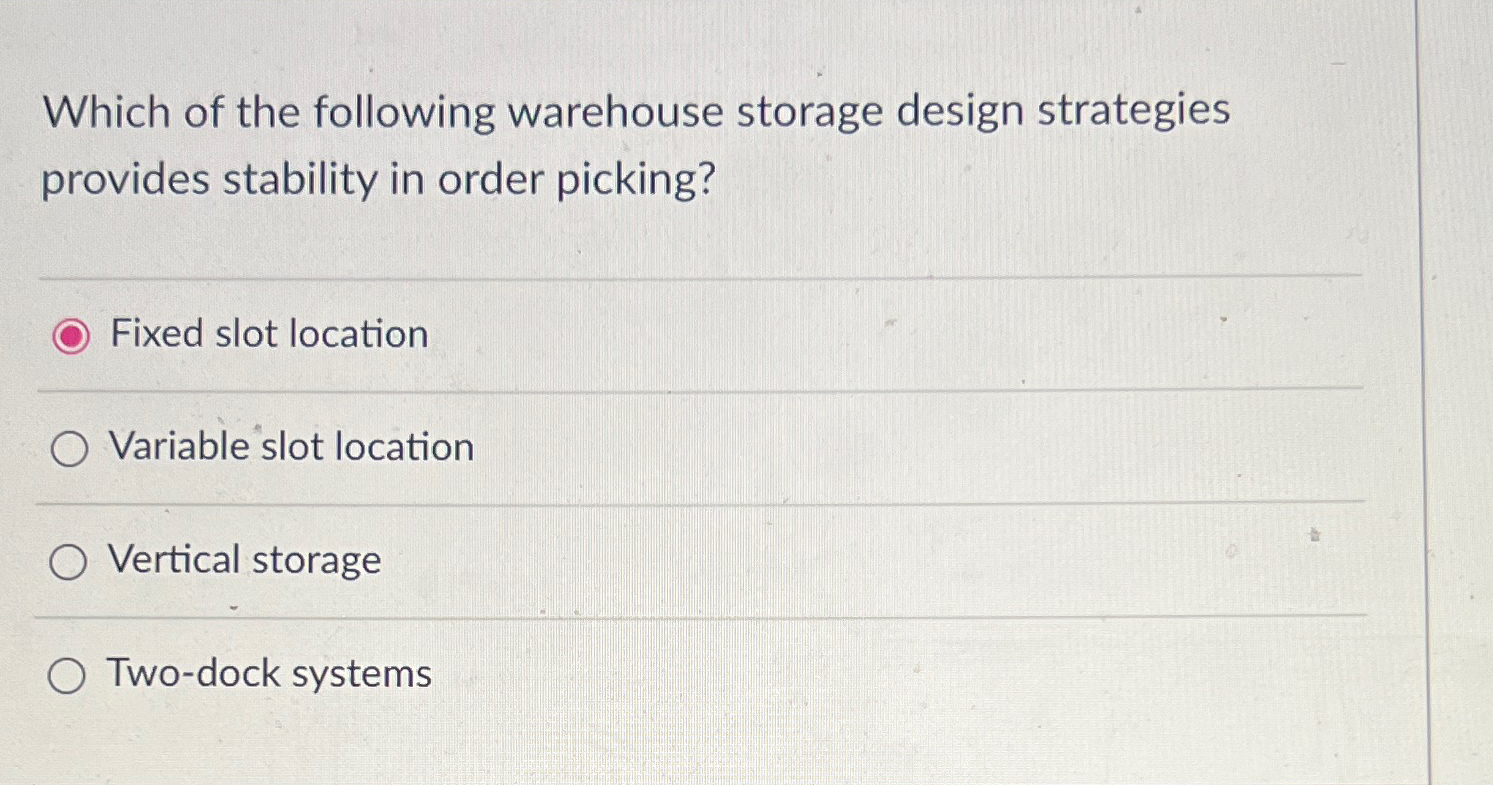Solved Which of the following warehouse storage design | Chegg.com