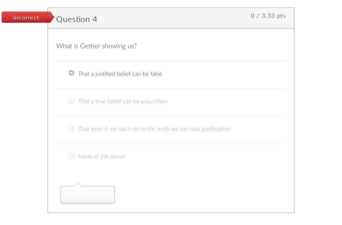 What is Gettier showing us? That a justified belief | Chegg.com