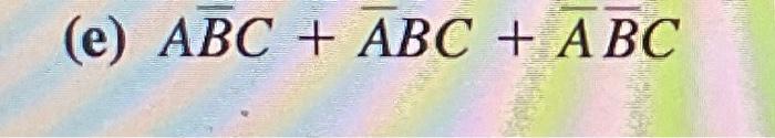 Solved (e) ABˉC+AˉBC+AˉBˉC | Chegg.com