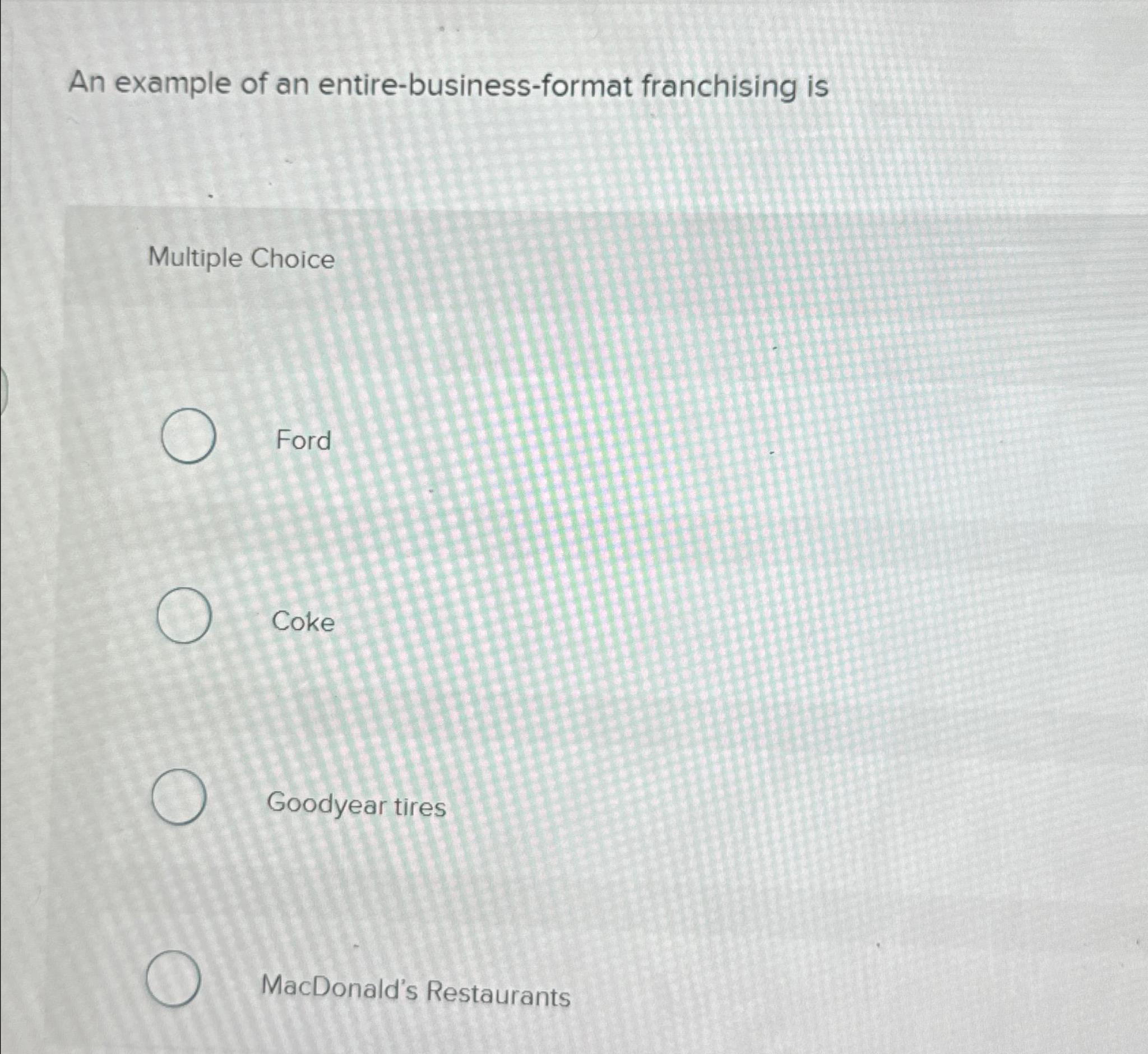 Solved An example of an entire-business-format franchising | Chegg.com