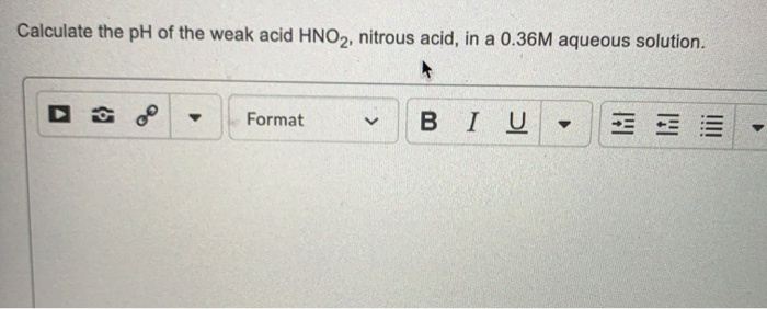 Solved Calculate the pH of the weak acid HNO2, nitrous acid, | Chegg.com