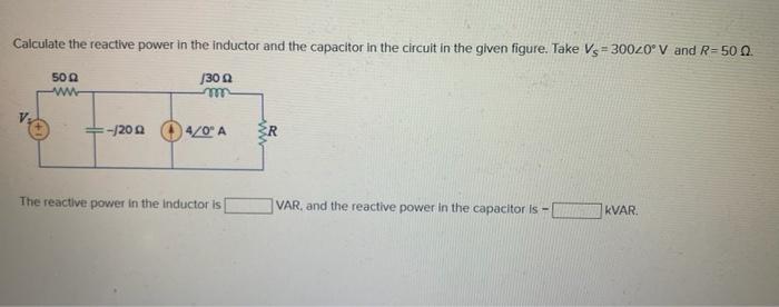 Solved Calculate The Reactive Power In The Inductor And The