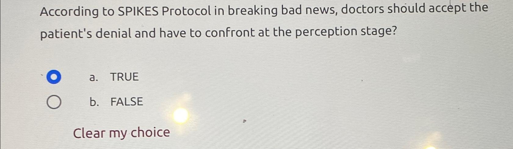 Solved According to SPIKES Protocol in breaking bad news, | Chegg.com