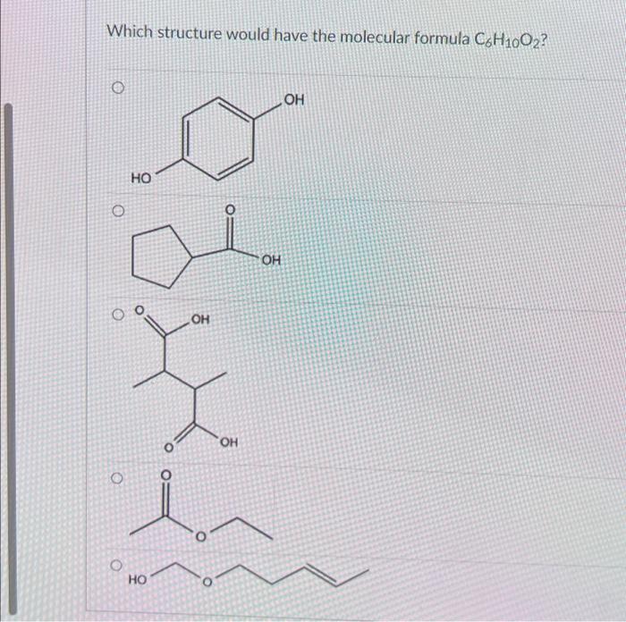 Solved Which structure would have the molecular formula | Chegg.com