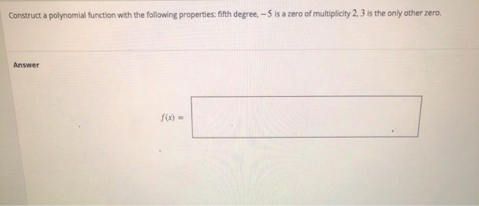 Solved Construct a polynomial function with the following | Chegg.com