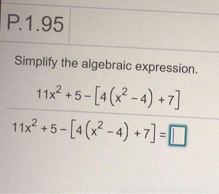 Solved P. 1.95 Simplify the algebraic expression. 11x2 +5 - | Chegg.com