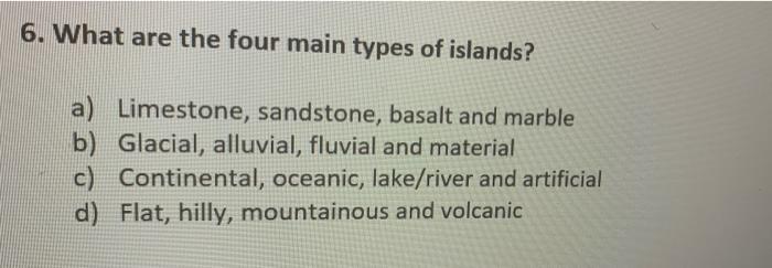 Solved 6. What are the four main types of islands? a) | Chegg.com
