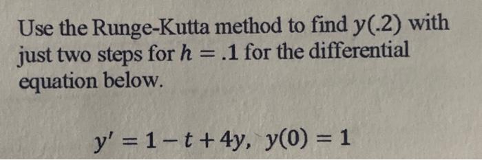 Solved Use the Runge-Kutta method to find y(.2) with just | Chegg.com