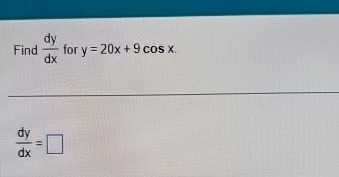 Solved Find dydx ﻿for y=20x+9cosx.dydx= | Chegg.com